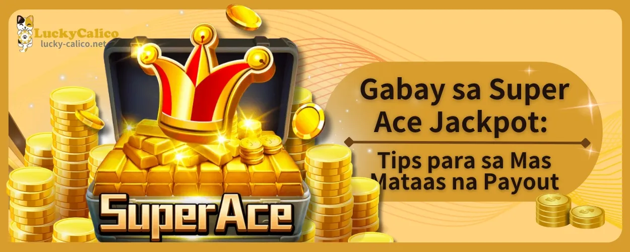Gabay sa Super Ace Jackpot: Tips para sa Mas Mataas na Payout