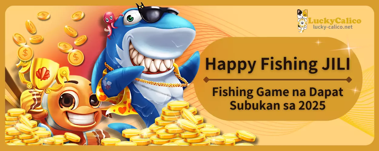 Happy Fishing JILI, Fishing Game na Dapat Subukan sa 2025