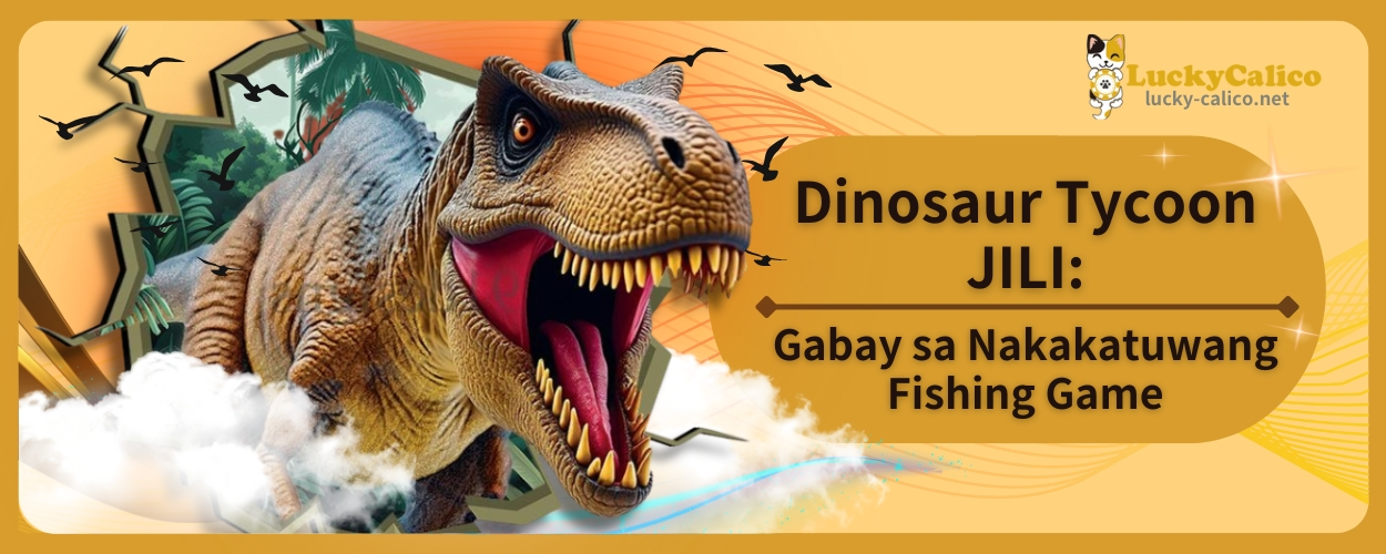 Dinosaur Tycoon JILI: Gabay sa Nakakatuwang Fishing Game