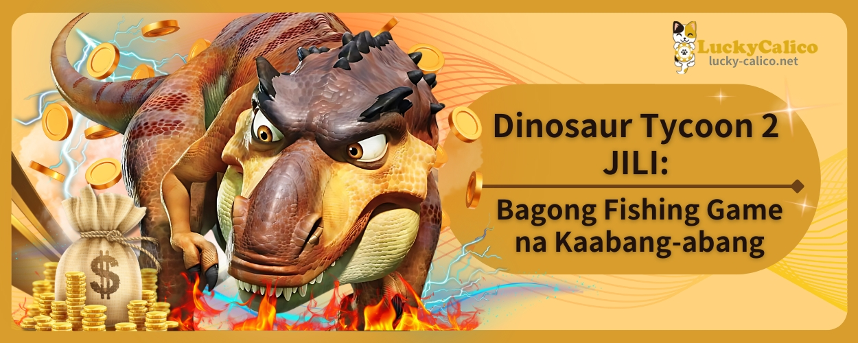 Dinosaur Tycoon 2 JILI: Bagong Fishing Game na Kaabang-abang