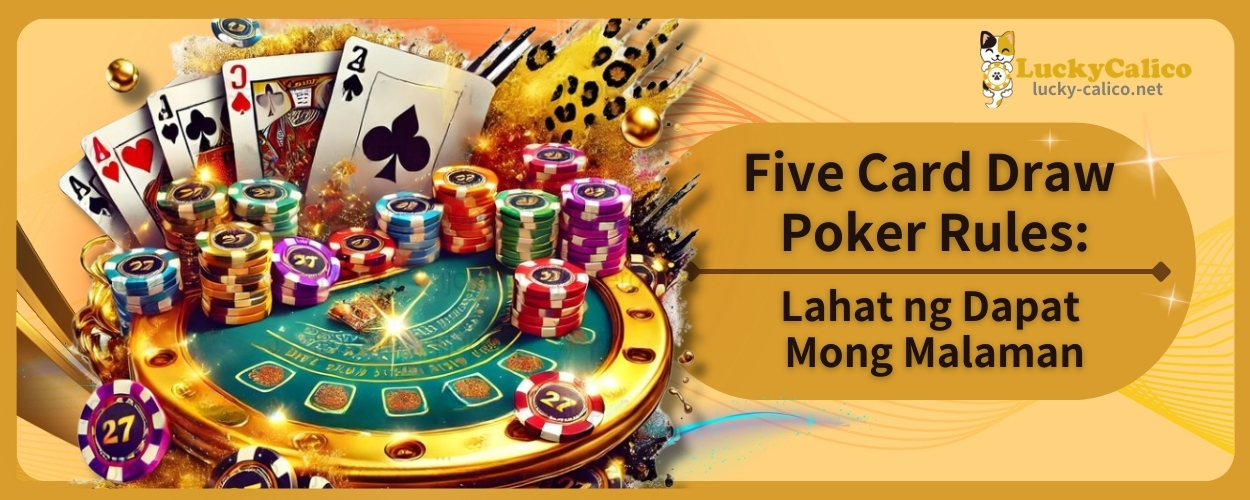 Five Card Draw Poker Rules: Lahat ng Dapat Mong Malaman